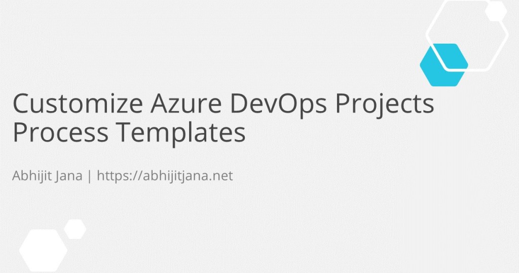Video Blog – Customize Azure DevOps Projects Process Templates ...